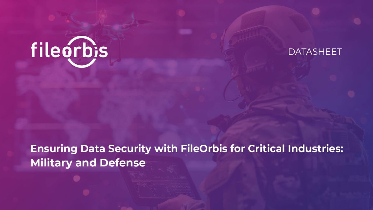 Ensuring Data Security with FileOrbis for Critical Industries: Military ...
